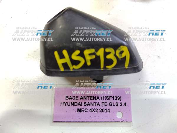 Base antena (HSF139) Hyundai Santa fe GLS 2.4 MEC 4×2 2014 – Desarmaduria Autorey